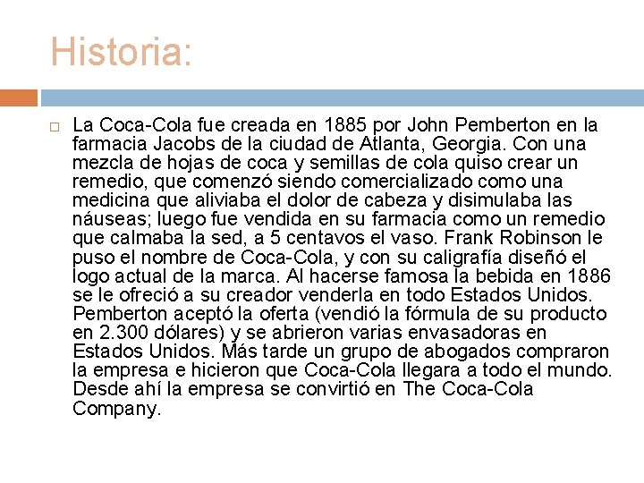 COCACOLA Historia La CocaCola fue creada en 1885