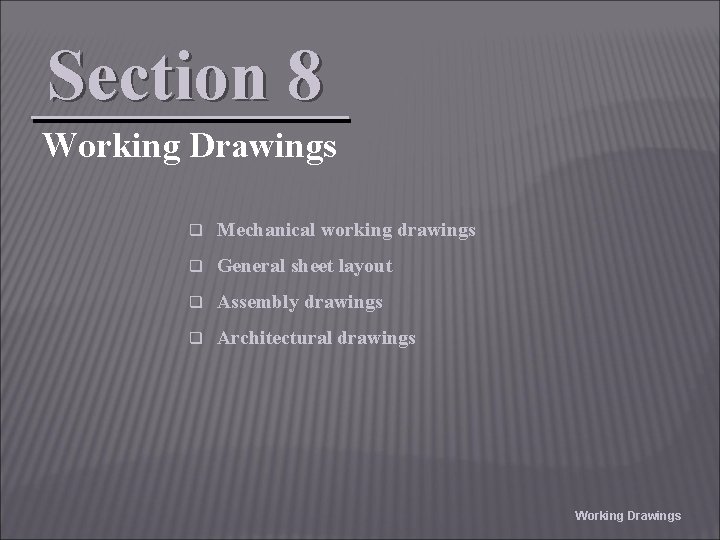Section 8 Working Drawings q Mechanical working drawings