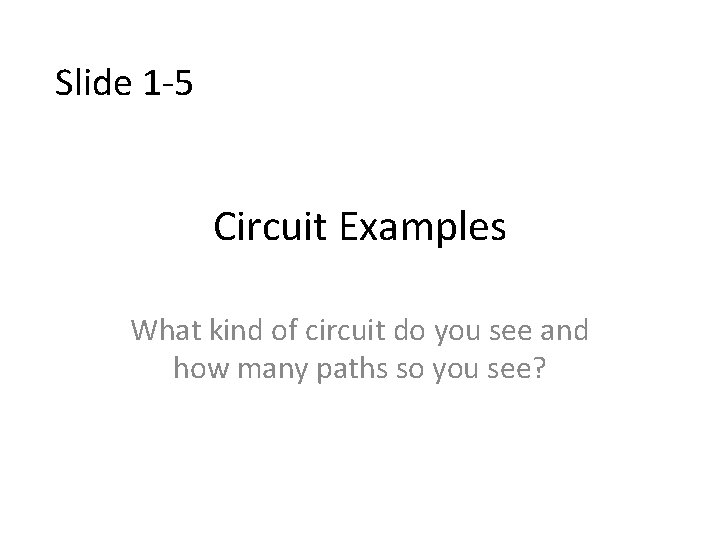 Slide 1 5 Circuit Examples What kind of