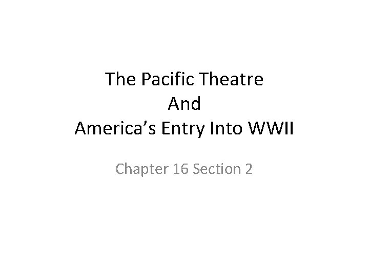 The Pacific Theatre And Americas Entry Into WWII