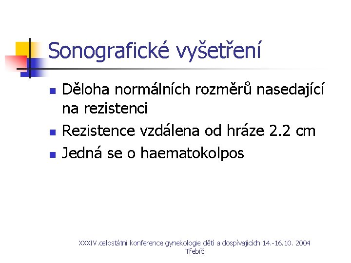 Atrezie doln tetiny pochvy MUDr Sobslav Uhl gynekologickoporodnick