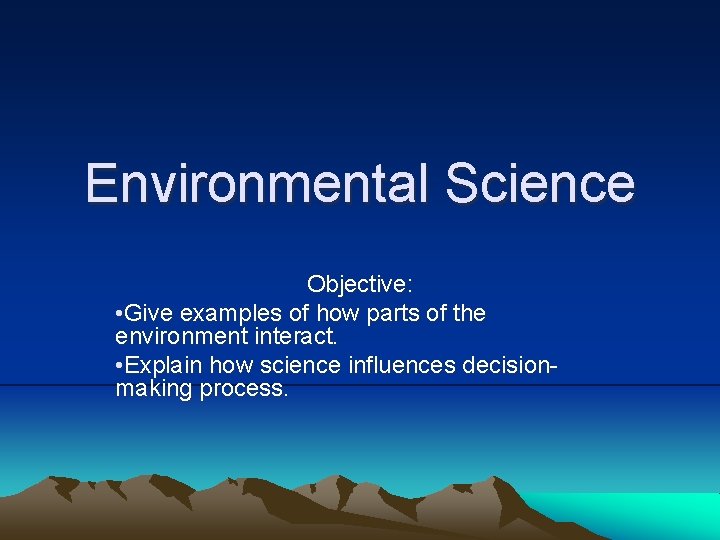 Environmental Science Objective Give examples of how parts