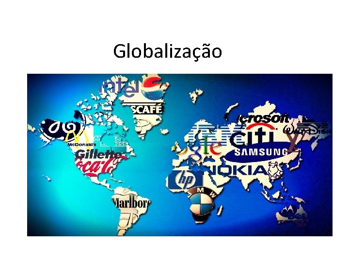 Globalizao O que Globalizao a correlao entre as