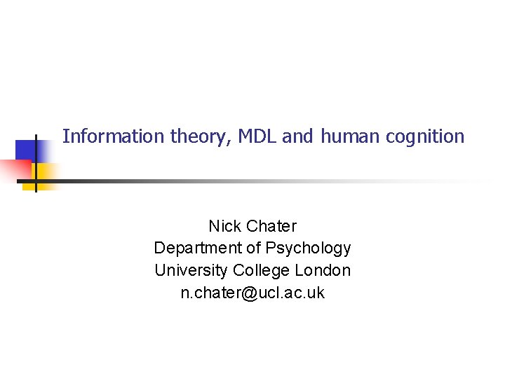 Information theory MDL and human cognition Nick Chater
