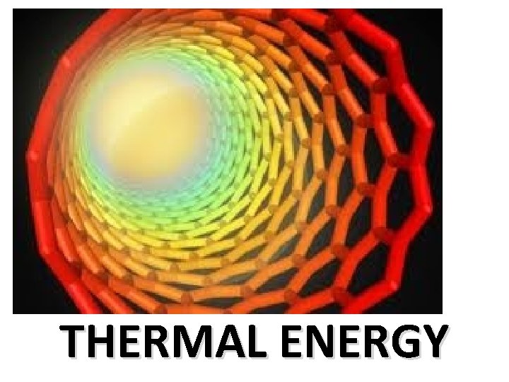 THERMAL ENERGY What is Energy Energy The ability