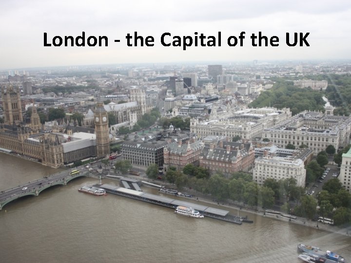 London the Capital of the UK About London