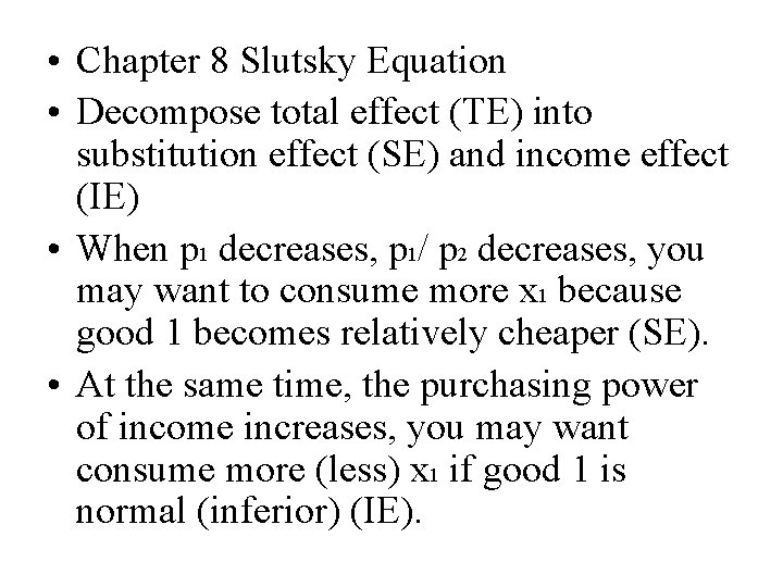 Chapter 8 Slutsky Equation Decompose total effect TE