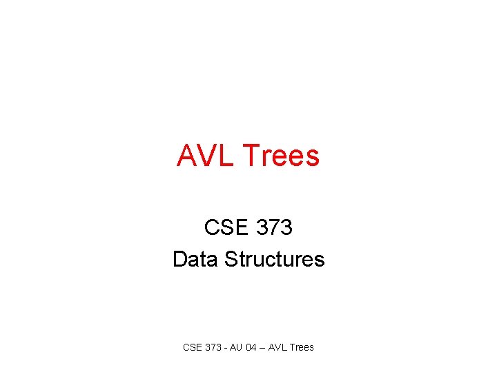 AVL Trees CSE 373 Data Structures CSE 373
