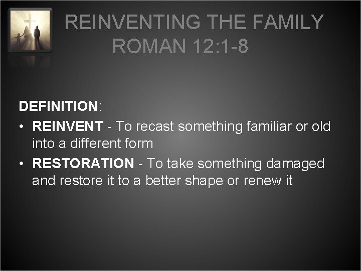 REINVENTING THE FAMILY ROMAN 12 1 8 REINVENTING