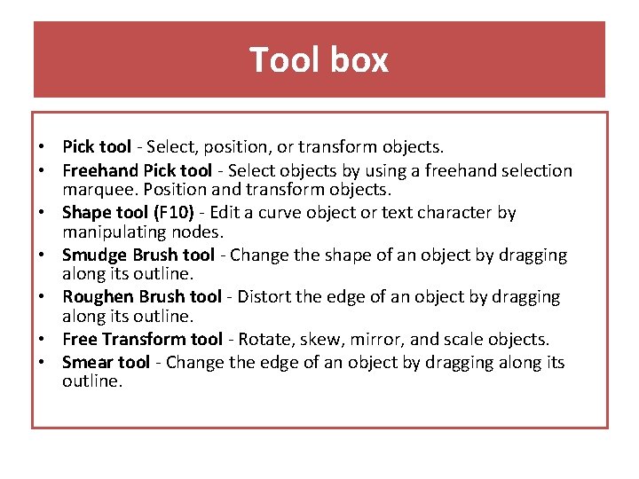 Tool box Pick tool Select position or transform