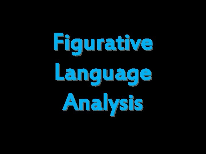 Figurative Language Analysis Types of Figurative Language Simile
