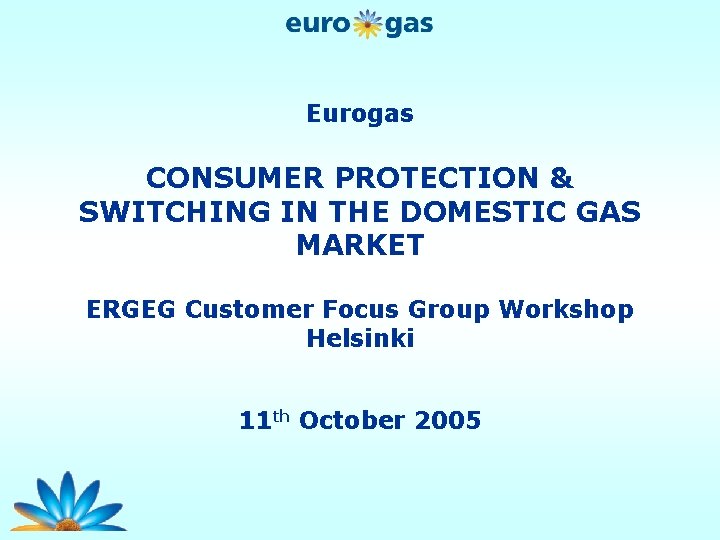 Eurogas CONSUMER PROTECTION SWITCHING IN THE DOMESTIC GAS