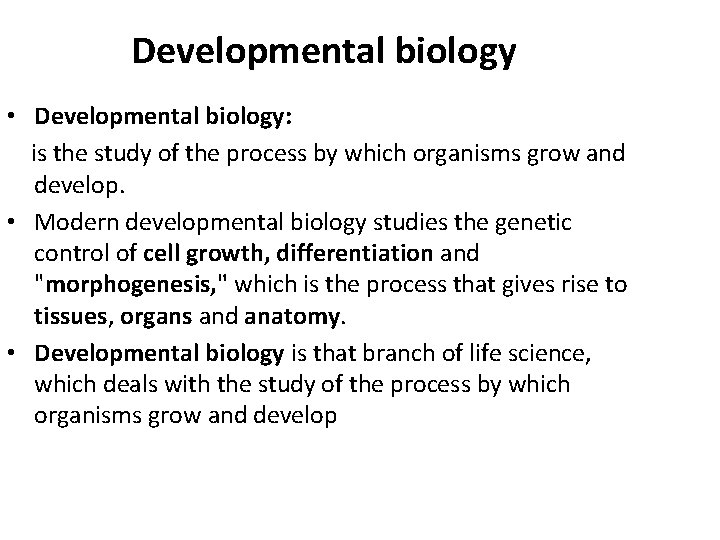 Developmental biology Developmental biology is the study of