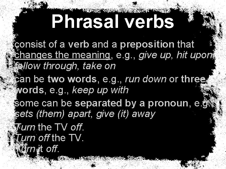 1 Phrasal Verbs 2 Connectors Phrasal verbs consist