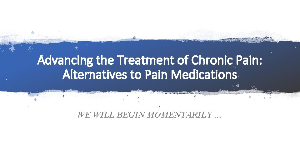 Advancing the Treatment of Chronic Pain Alternatives to
