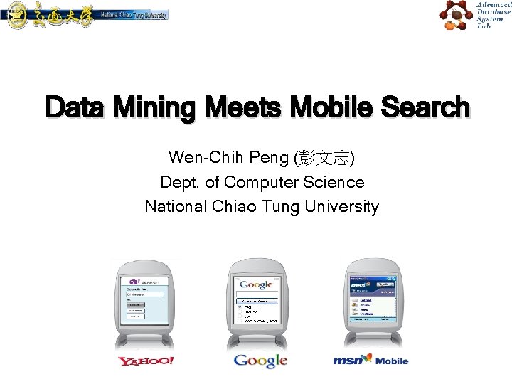 Data Mining Meets Mobile Search WenChih Peng Dept