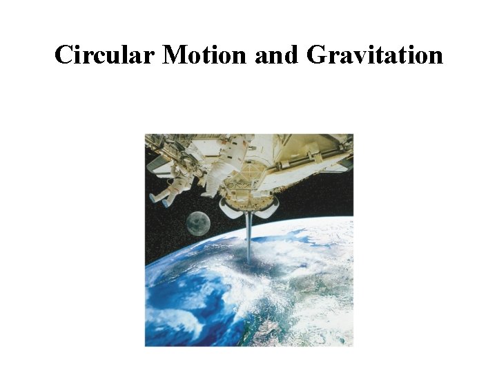 Circular Motion and Gravitation Can you change your