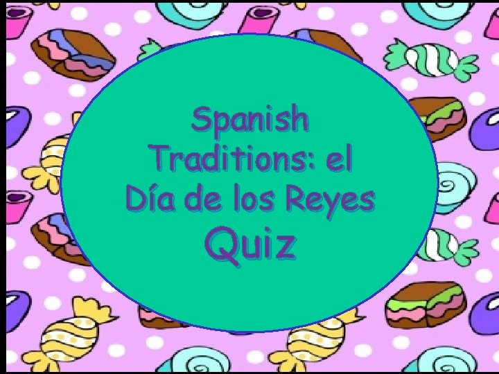 Spanish Traditions el Da de los Reyes Quiz