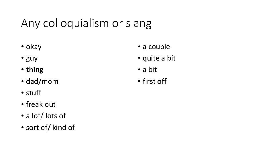 THINGS TO AVOID IN FORMAL WRITING ANY contraction