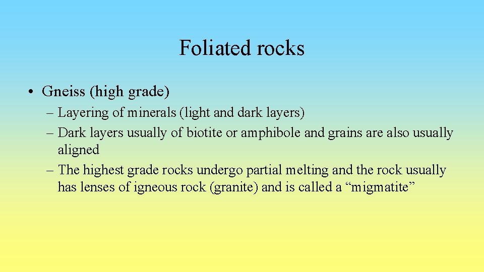 Metamorphic Rocks Metamorphic rocks Subjected to heat and