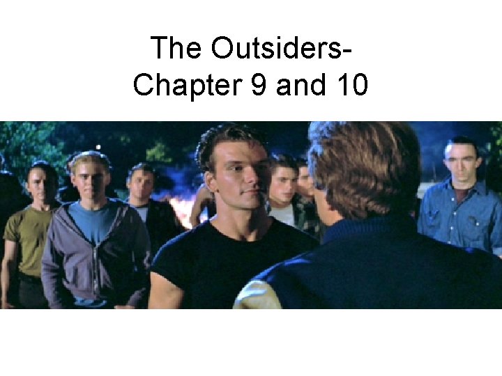 The Outsiders Chapter 9 and 10 QUIZ TIME