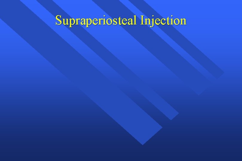 MAXILLARY ANESTHESIA Techniques of Maxillary Anesthesia Local Infiltration