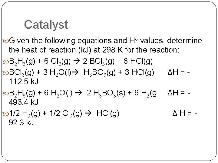 Catalyst Given the following equations and Ho values