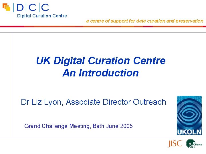 Digital Curation Centre a centre of support for