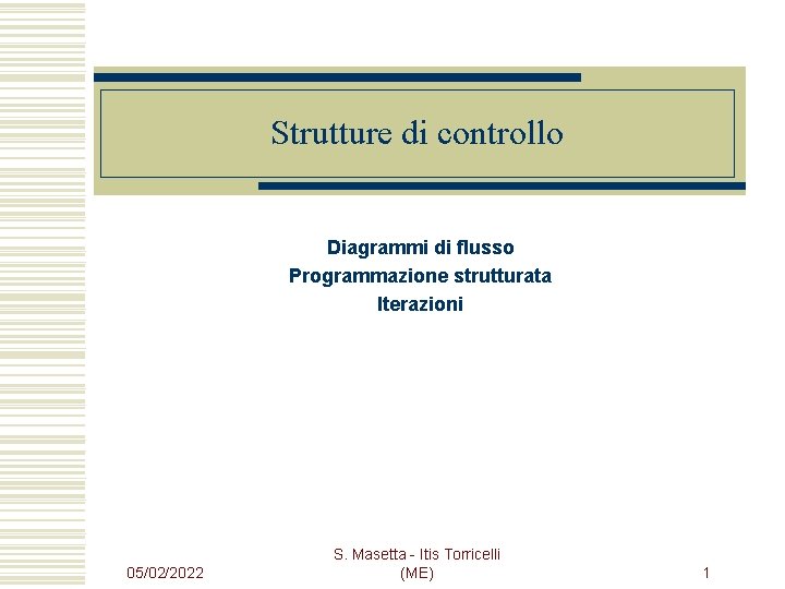 Strutture di controllo Diagrammi di flusso Programmazione strutturata