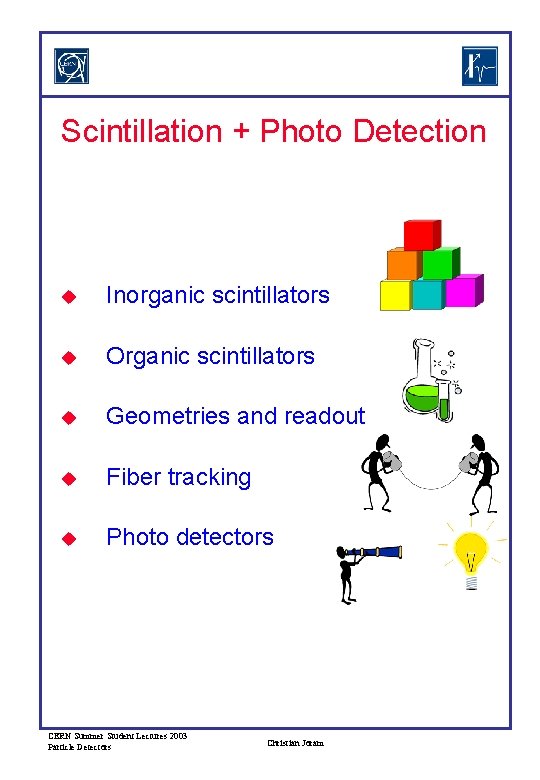 Scintillation Photo Detection u Inorganic scintillators u Organic
