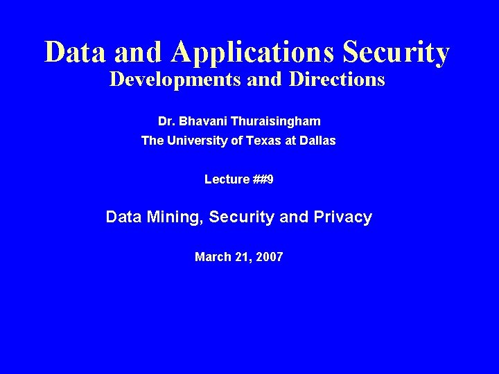 Data and Applications Security Developments and Directions Dr