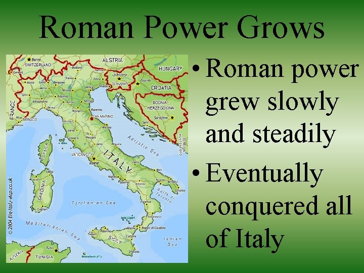 ANCIENT ROME Roman Power Grows Roman power grew