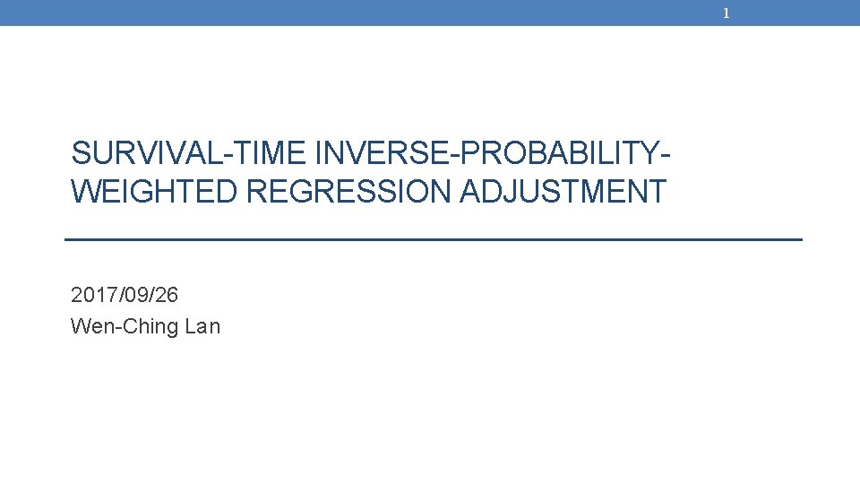 1 SURVIVALTIME INVERSEPROBABILITYWEIGHTED REGRESSION ADJUSTMENT ...