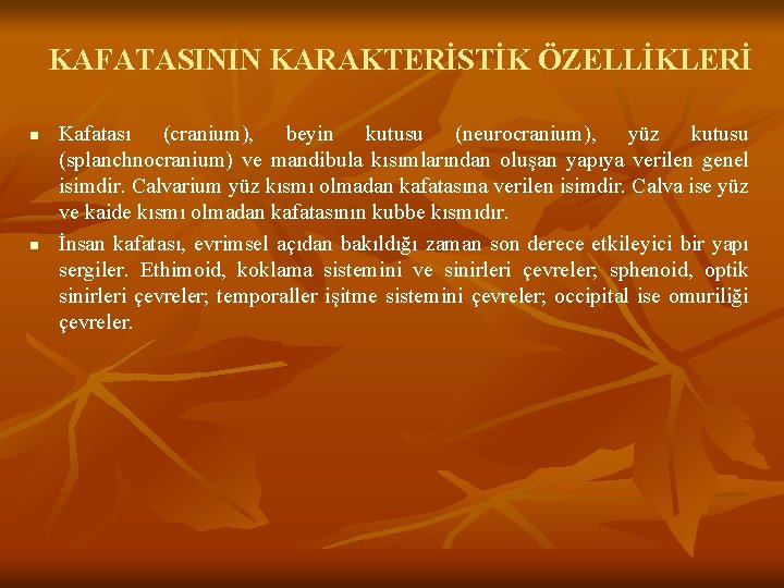 KAFATASININ KARAKTERSTK ZELLKLER n n Kafatas cranium beyin