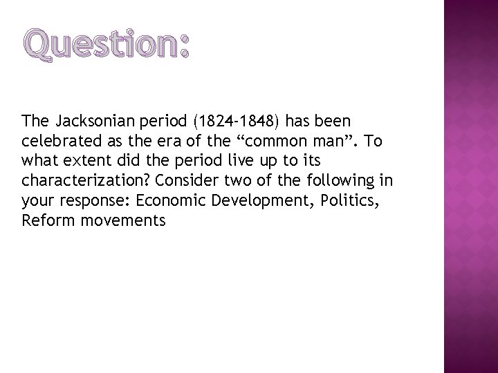Question The Jacksonian period 1824 1848 has been