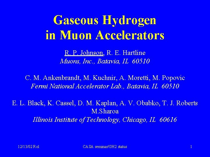Gaseous Hydrogen in Muon Accelerators R P Johnson