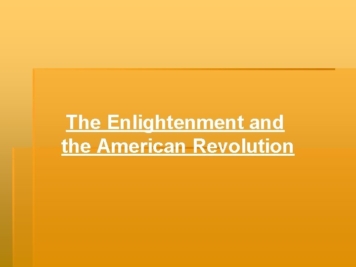 The Enlightenment and the American Revolution Philosophy in