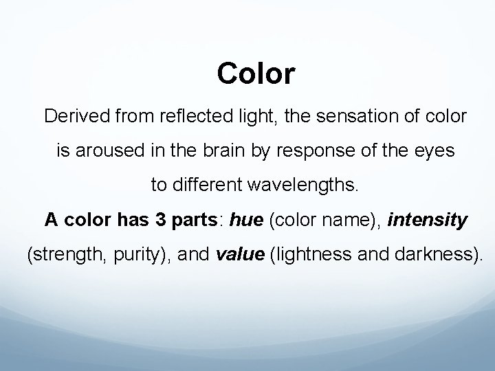 The Elements of Art There are 7 basic