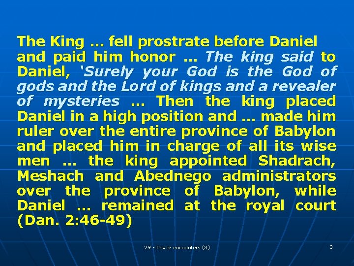 Nebuchadnezzar had dreams his mind was troubled so