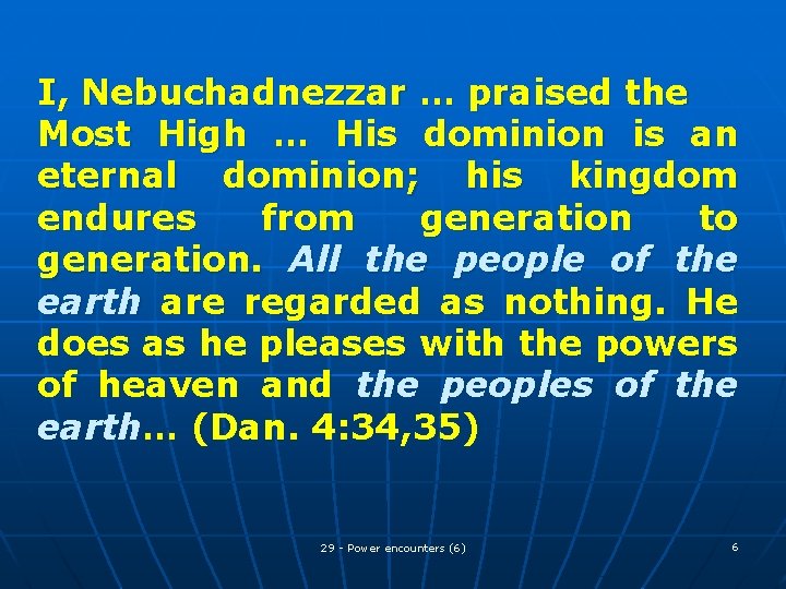 Nebuchadnezzar had dreams his mind was troubled so