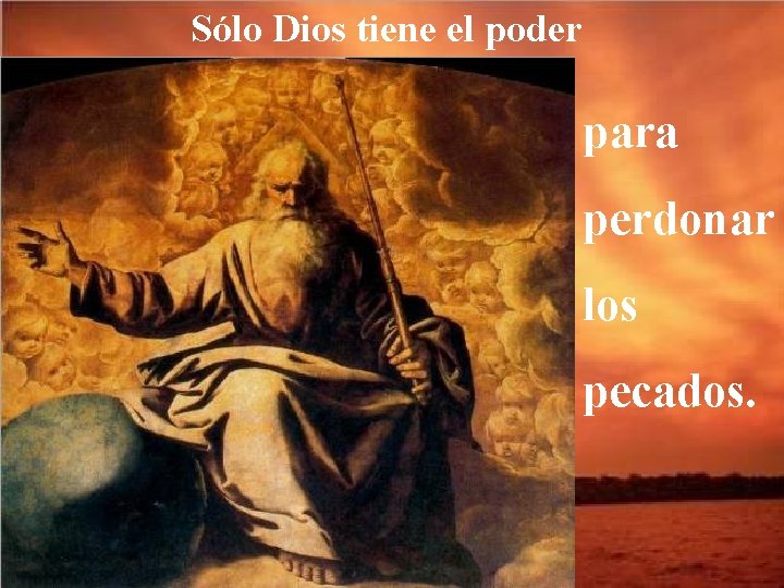 Slo Dios tiene el poder para perdonar los