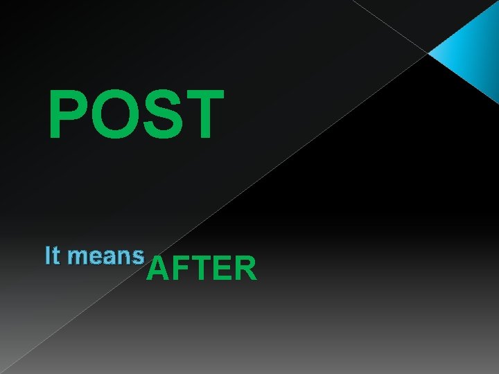 POST It means AFTER POSTDATE Verb Noun Definition