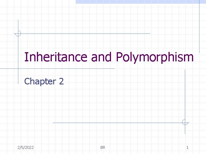 Inheritance and Polymorphism Chapter 2 252022 BR 1