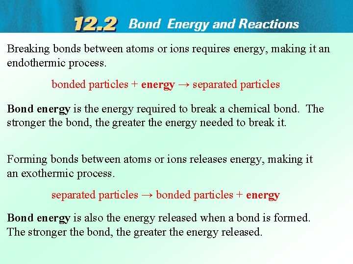 Breaking bonds between atoms or ions requires energy