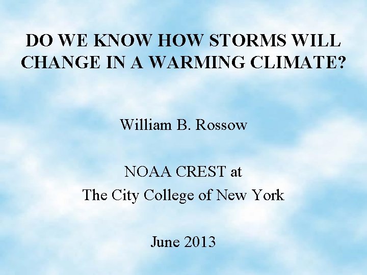 DO WE KNOW HOW STORMS WILL CHANGE IN