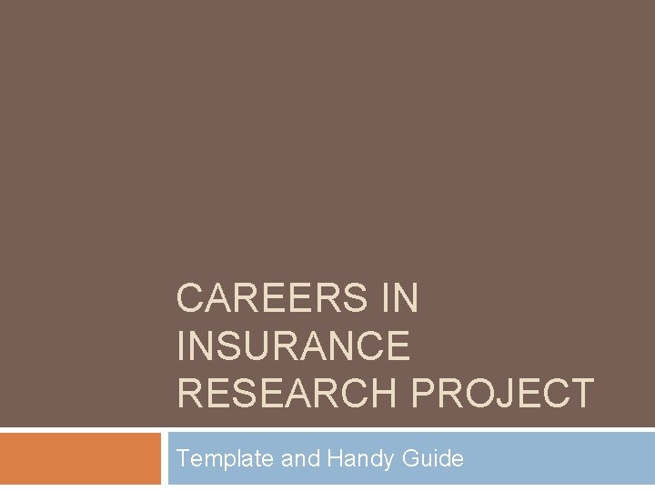 CAREERS IN INSURANCE RESEARCH PROJECT Template and Handy
