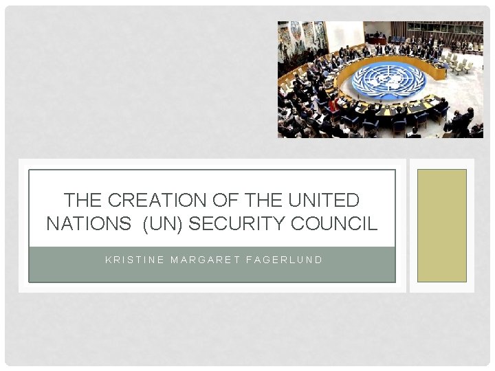 THE CREATION OF THE UNITED NATIONS UN SECURITY