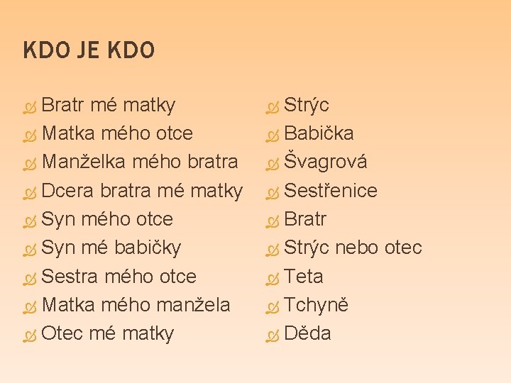 RODINA PBUZENSTV RODINA q q Je mal primrn