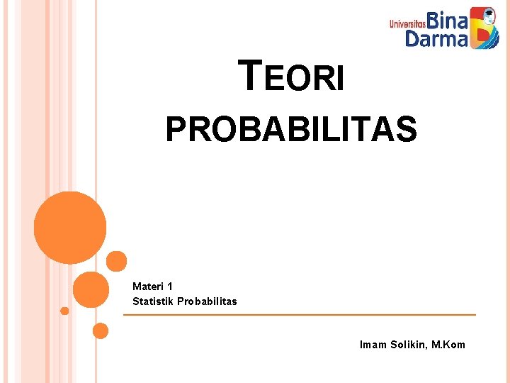 TEORI PROBABILITAS Materi 1 Statistik Probabilitas Imam Solikin
