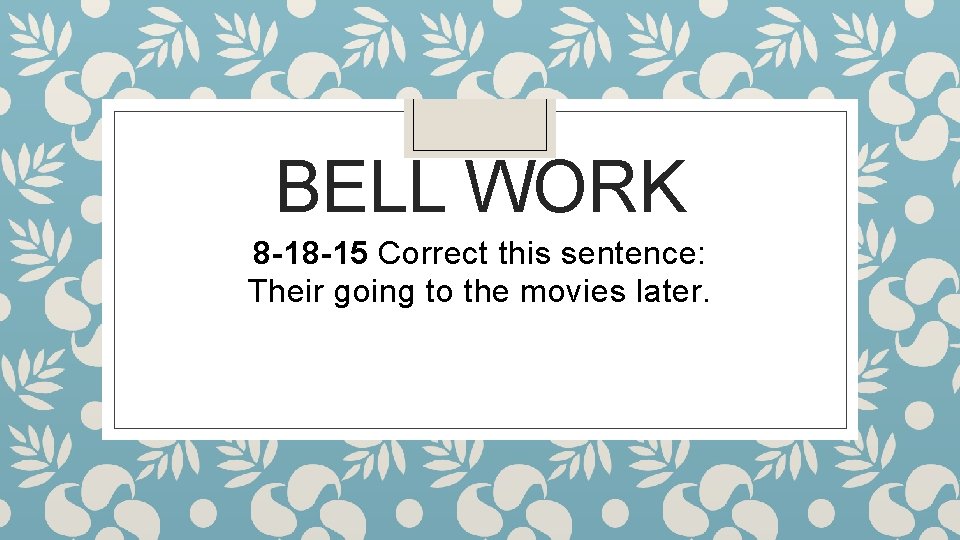 BELL WORK 8 17 15 How do you